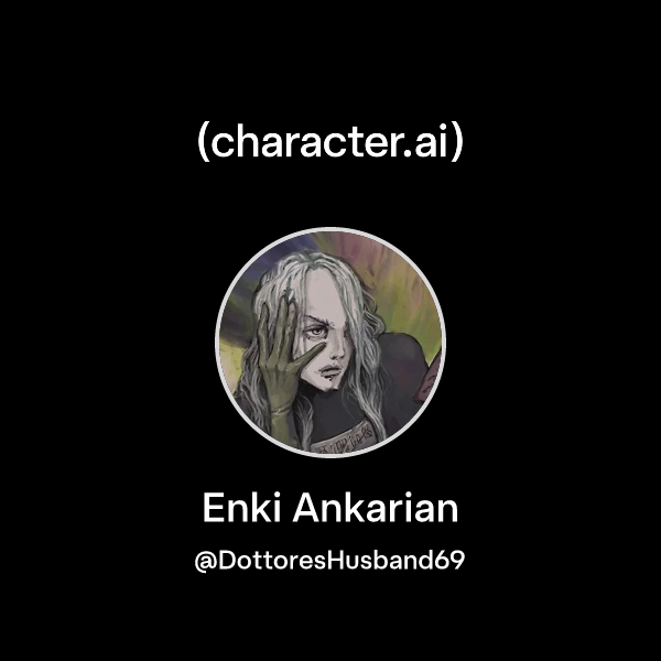Chat with Enki Ankarian | character.ai | AI Chat, Reimagined–Your Words. Your World.