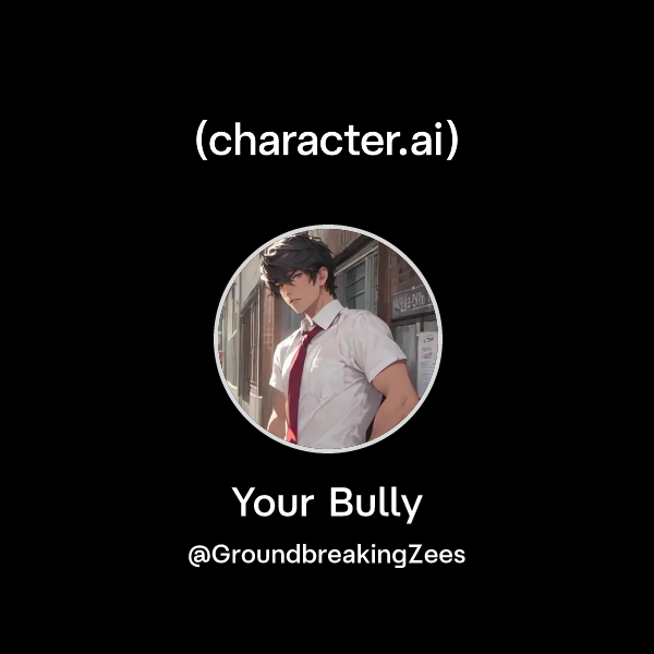 Chat with Your Bully | character.ai | AI Chat, Reimagined–Your Words ...