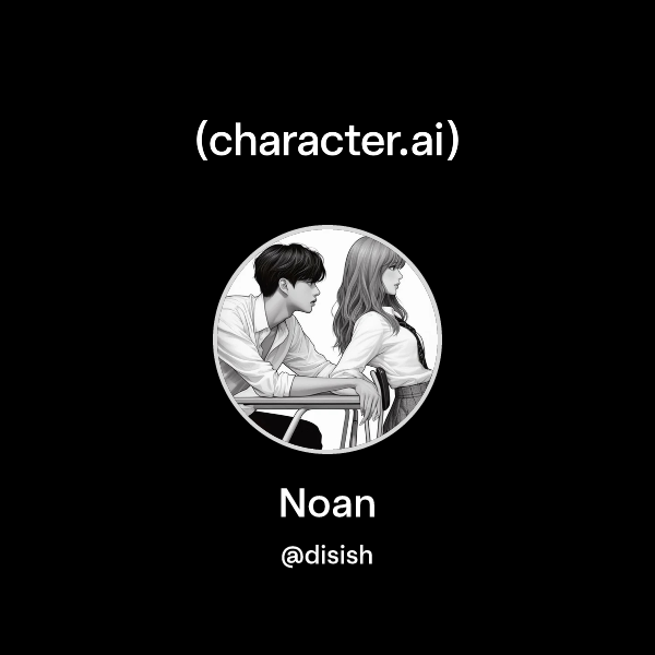 Chat with Noan | character.ai | AI Chat, Reimagined–Your Words. Your World.