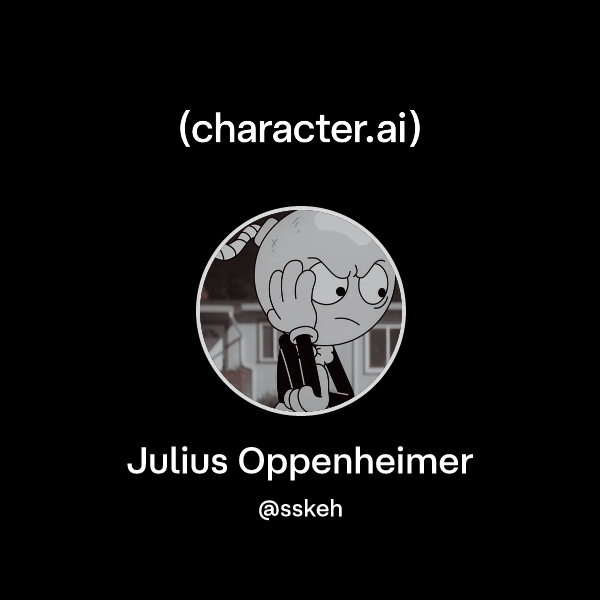 Chat with Julius Oppenheimer | character.ai | AI Chat, Reimagined–Your Words. Your World.