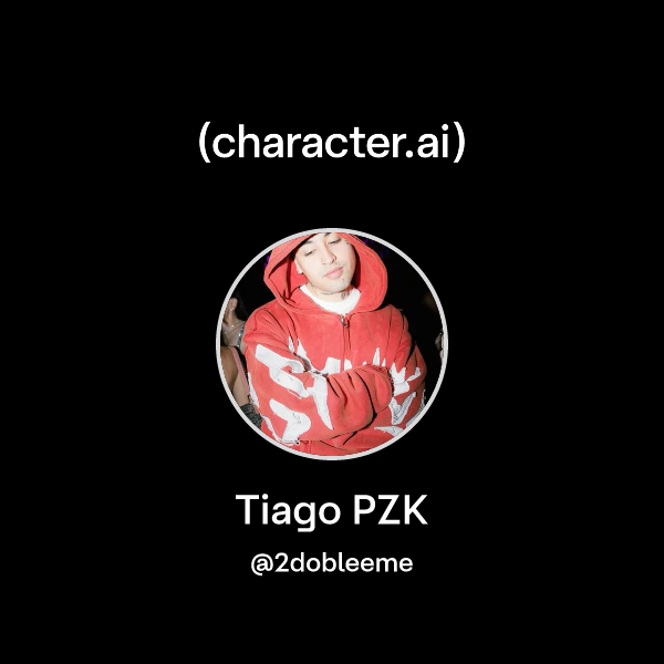 Chat with Tiago PZK | character.ai | Personalized AI for every moment ...