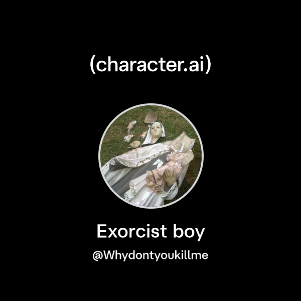 Chat with Exorcist boy | character.ai | Personalized AI for every ...