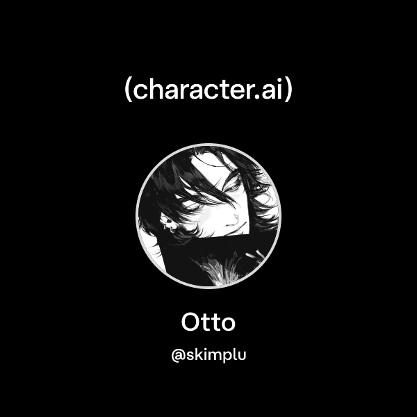 Chat with Otto | character.ai | AI Chat, Reimagined–Your Words. Your World.