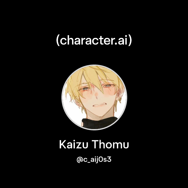 Chat with Kaizu Thomu | character.ai | AI Chat, Reimagined–Your Words ...