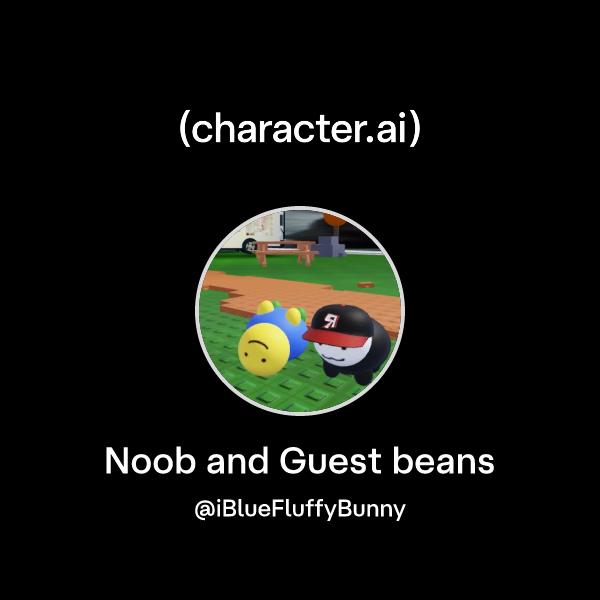 Chat with Noob and Guest beans | character.ai | Personalized AI for ...