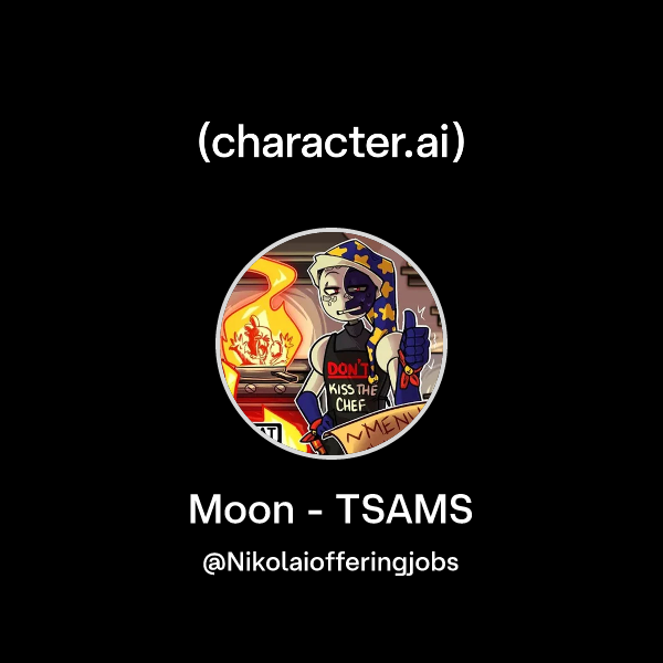 Chat with Moon - TSAMS | character.ai | AI Chat, Reimagined–Your Words. Your World.