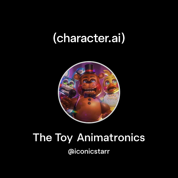 Chat with The Toy Animatronics | character.ai | Personalized AI for ...