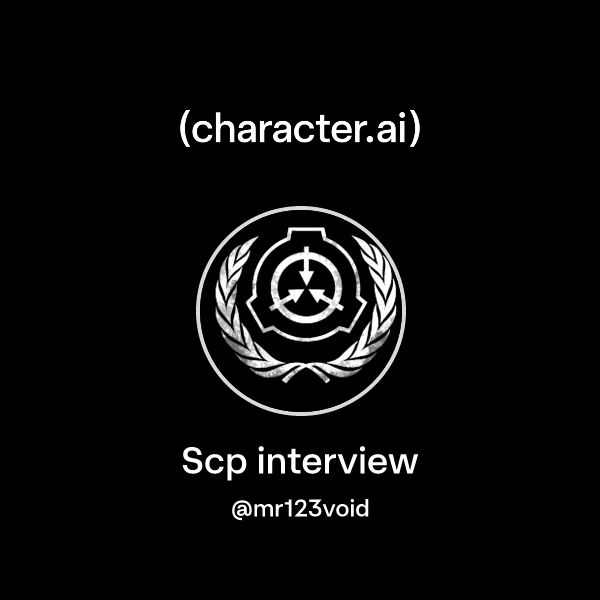 Chat with Scp interview | character.ai | Personalized AI for every ...