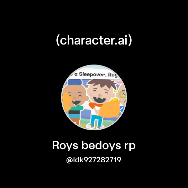 Chat with Roys bedoys rp | character.ai | AI Chat, Reimagined–Your ...