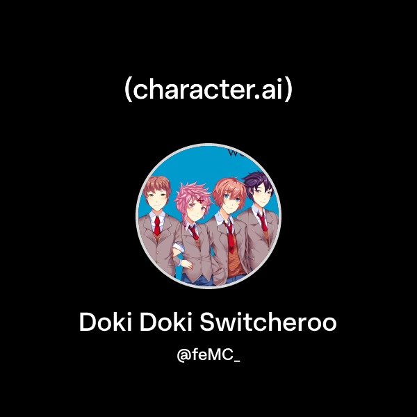 Chat with Doki Doki Switcheroo | character.ai | AI Chat, Reimagined ...