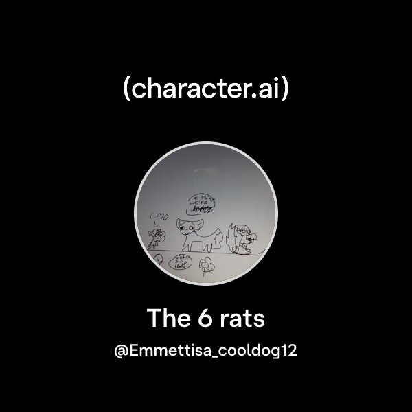 Chat with The 6 rats | character.ai | Personalized AI for every moment ...