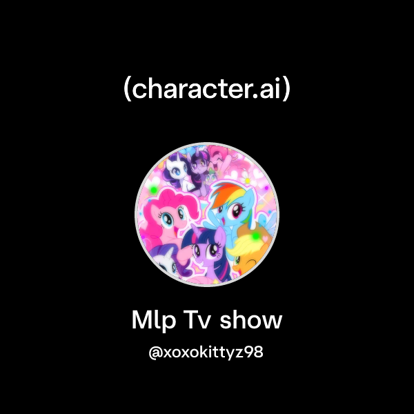 Chat with Mlp Tv show | character.ai | AI Chat, Reimagined–Your Words ...