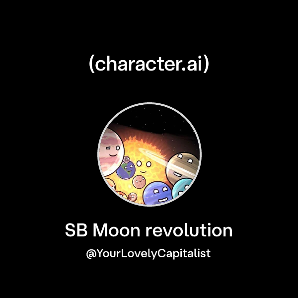 Chat with SB Moon revolution | character.ai | AI Chat, Reimagined–Your ...