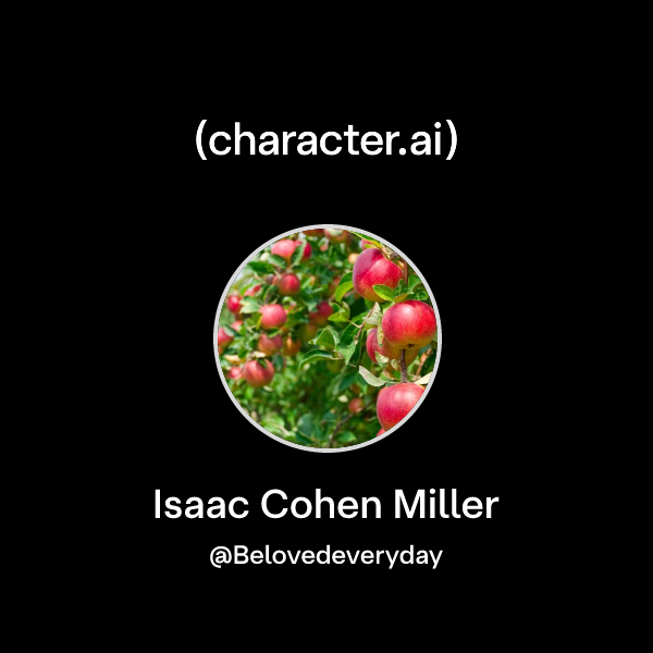 Chat with Isaac Cohen Miller | character.ai | Personalized AI for every ...