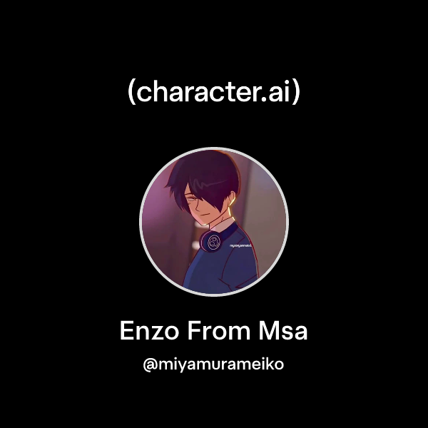 Chat with Enzo From Msa | character.ai | AI Chat, Reimagined–Your Words ...