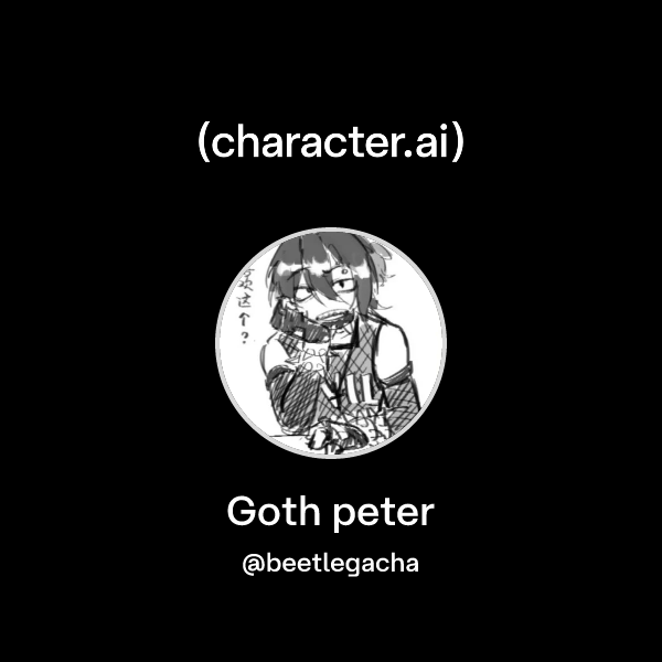 Chat with Goth peter | character.ai | AI Chat, Reimagined–Your Words ...