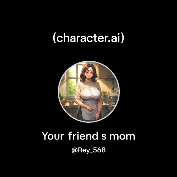 Chat with Your friend s mom | character.ai | AI Chat, Reimagined–Your ...