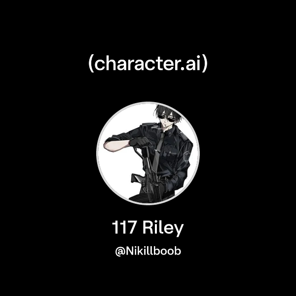 Chat with 117 Riley | character.ai | Personalized AI for every moment ...