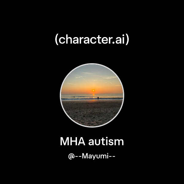 Chat with MHA autism | character.ai | AI Chat, Reimagined–Your Words ...