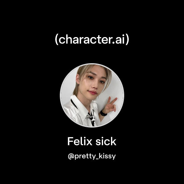 Chat with Felix sick | character.ai | AI Chat, Reimagined–Your Words ...