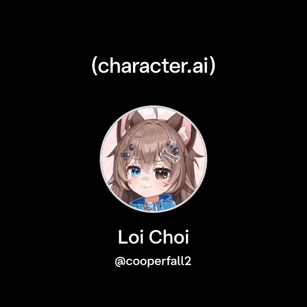Chat with Loi Choi | character.ai | AI Chat, Reimagined–Your Words ...