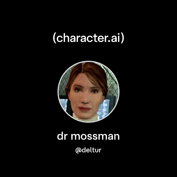 Chat with dr mossman | character.ai | AI Chat, Reimagined–Your Words. Your World.