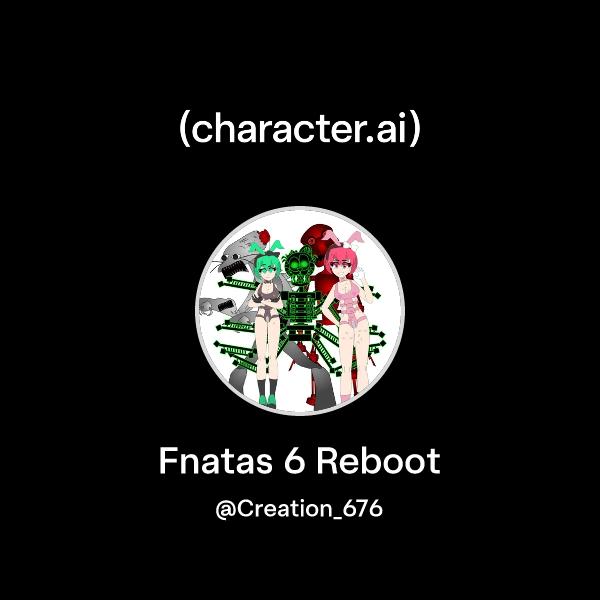 Chat with Fnatas 6 Reboot | character.ai | AI Chat, Reimagined–Your ...