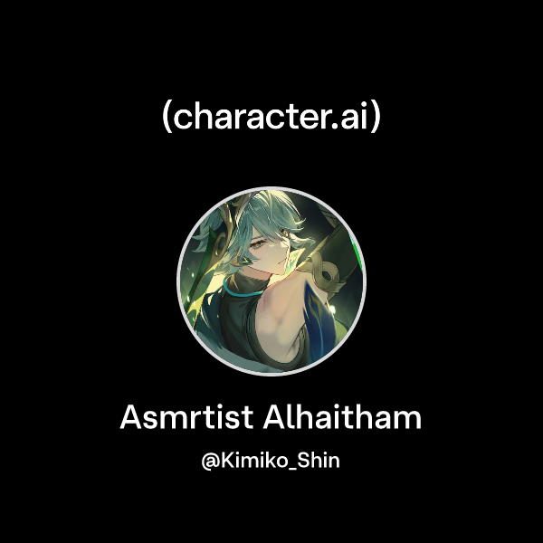 Chat with Asmrtist Alhaitham | character.ai | AI Chat, Reimagined–Your ...