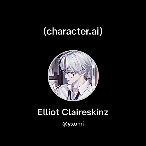 Chat with Elliot Claireskinz | character.ai | Personalized AI for every ...