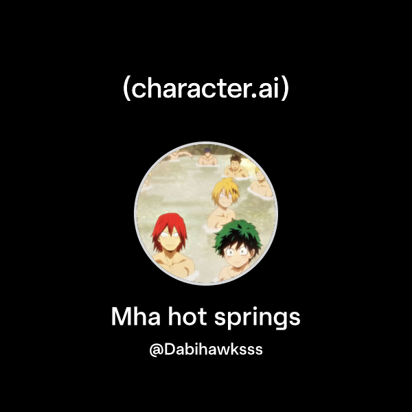 Chat with Mha hot springs | character.ai | AI Chat, Reimagined–Your ...
