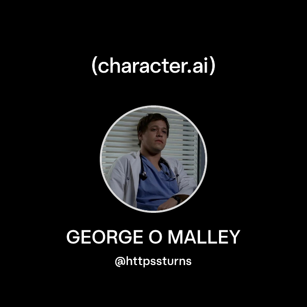 Chat with GEORGE O MALLEY | character.ai | AI Chat, Reimagined–Your ...