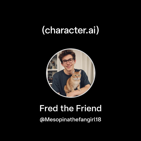 Chat with Fred the Friend | character.ai | AI Chat, Reimagined–Your ...