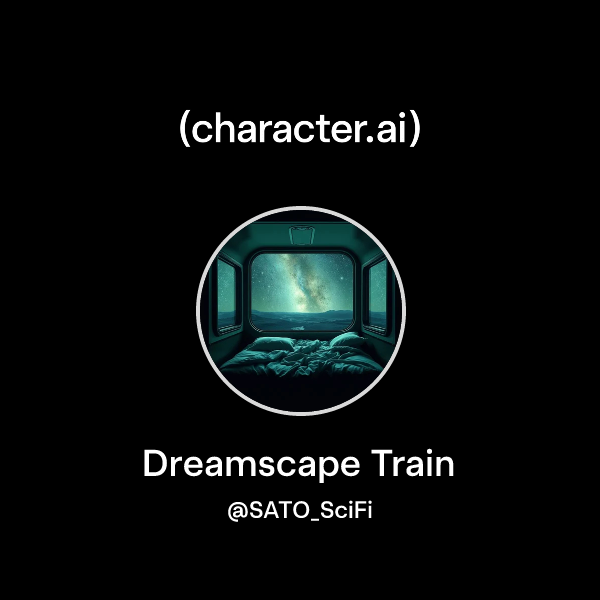 Chat with Dreamscape Train | character.ai | Personalized AI for every ...