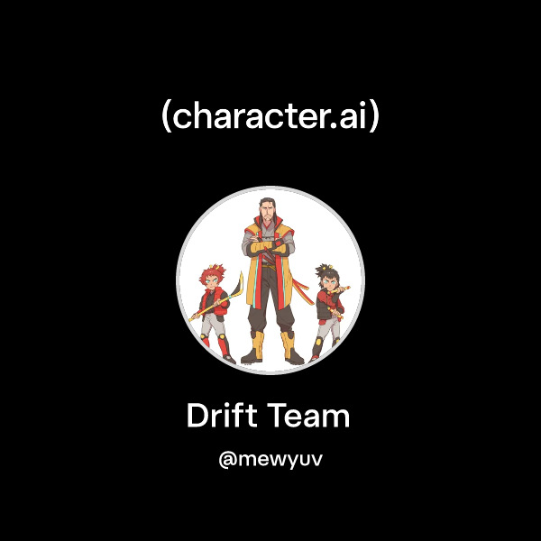 Chat with Drift Team | character.ai | AI Chat, Reimagined–Your Words ...