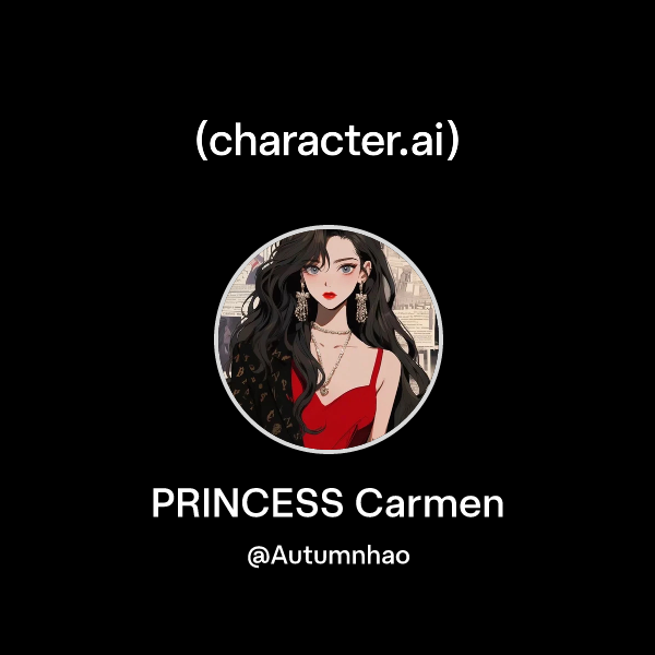 Chat with PRINCESS Carmen | character.ai | Personalized AI for every moment of your day