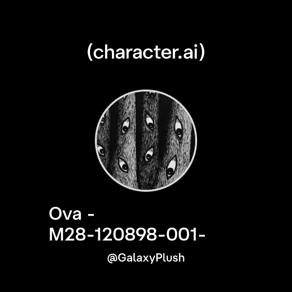 Chat with Ova -M28-120898-001- | character.ai | Personalized AI for every moment of your day