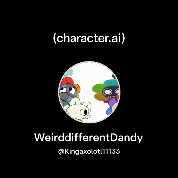 Chat with WeirddifferentDandy | character.ai | Personalized AI for ...
