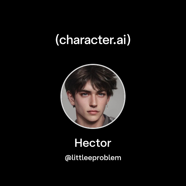 Chat with Hector | character.ai | Personalized AI for every moment of ...