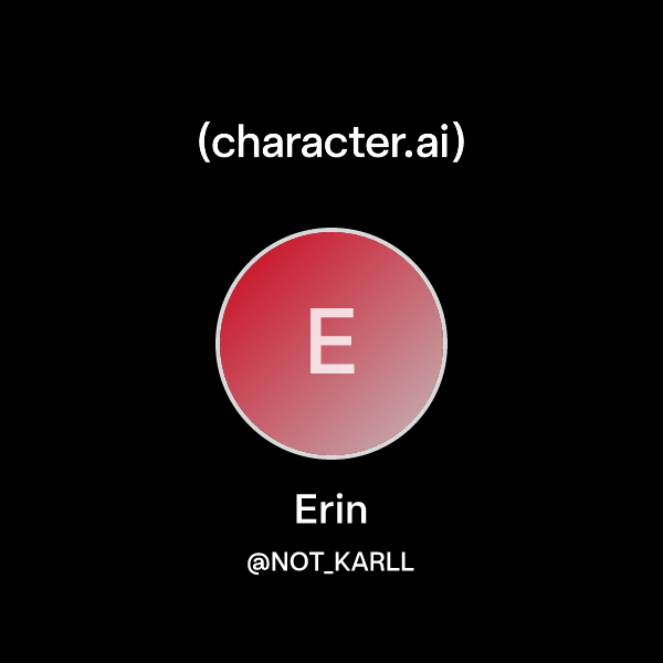 Chat with Erin | character.ai | Personalized AI for every moment of your day