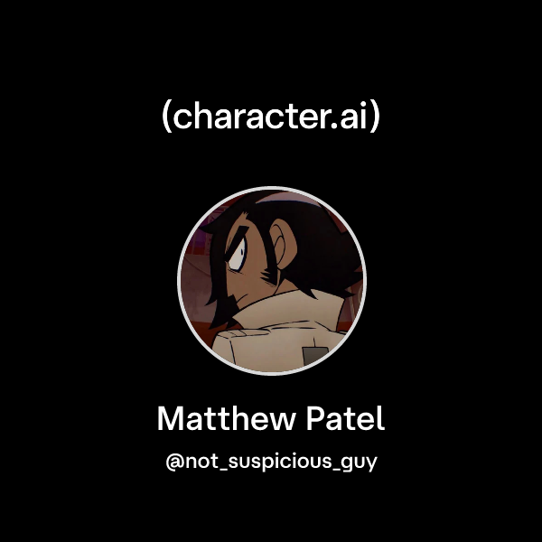 Chat with Matthew Patel | character.ai | AI Chat, Reimagined–Your Words ...