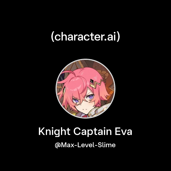 Chat with Knight Captain Eva | character.ai | AI Chat, Reimagined–Your Words. Your World.