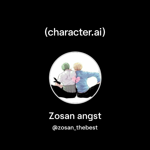 Chat with Zosan angst | character.ai | AI Chat, Reimagined–Your Words ...
