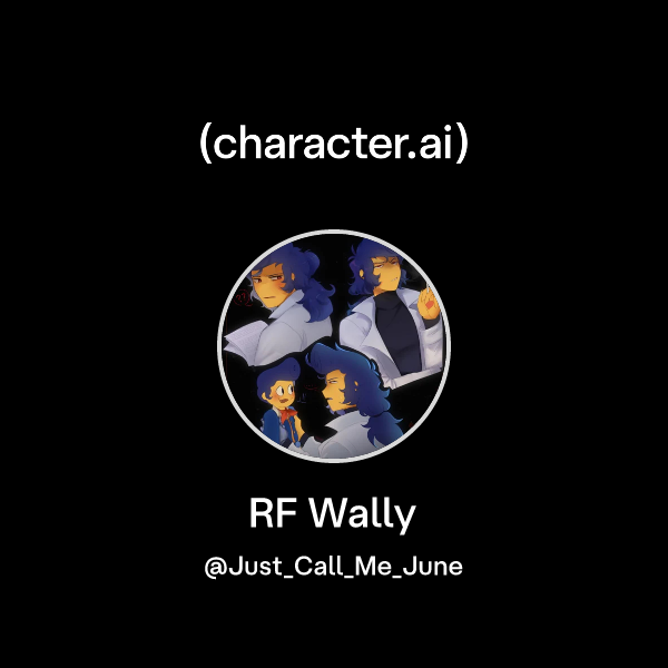 Chat with RF Wally | character.ai | Personalized AI for every moment of ...