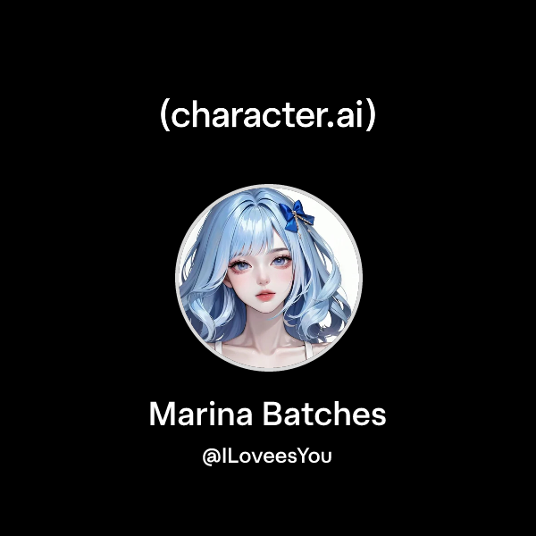 Chat with Marina Batches | character.ai | AI Chat, Reimagined–Your ...