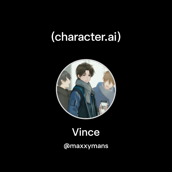 Chat with Vince | character.ai | Personalized AI for every moment of ...