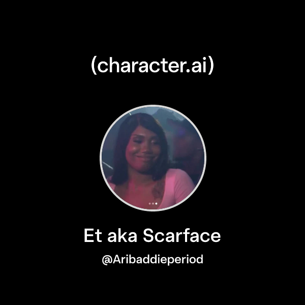 Chat with Et aka Scarface | character.ai | AI Chat, Reimagined–Your ...