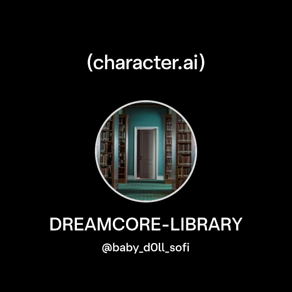 Chat with DREAMCORE-LIBRARY | character.ai | AI Chat, Reimagined–Your ...