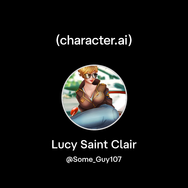 Chat with Lucy Saint Clair | character.ai | Personalized AI for every moment of your day