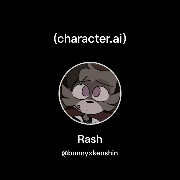 Chat with Rash | character.ai | AI Chat, Reimagined–Your Words. Your World.