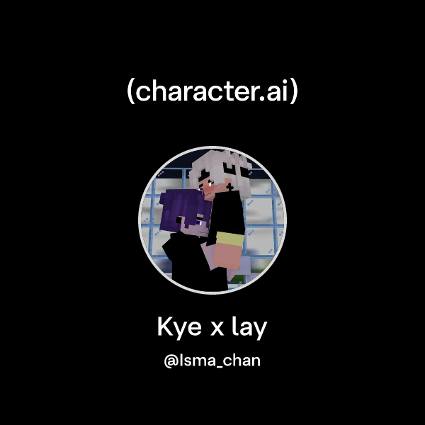 Chat with Kye x lay | character.ai | AI Chat, Reimagined–Your Words ...